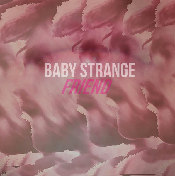 Video of the Day: Baby Strange – Friend - Joyzine