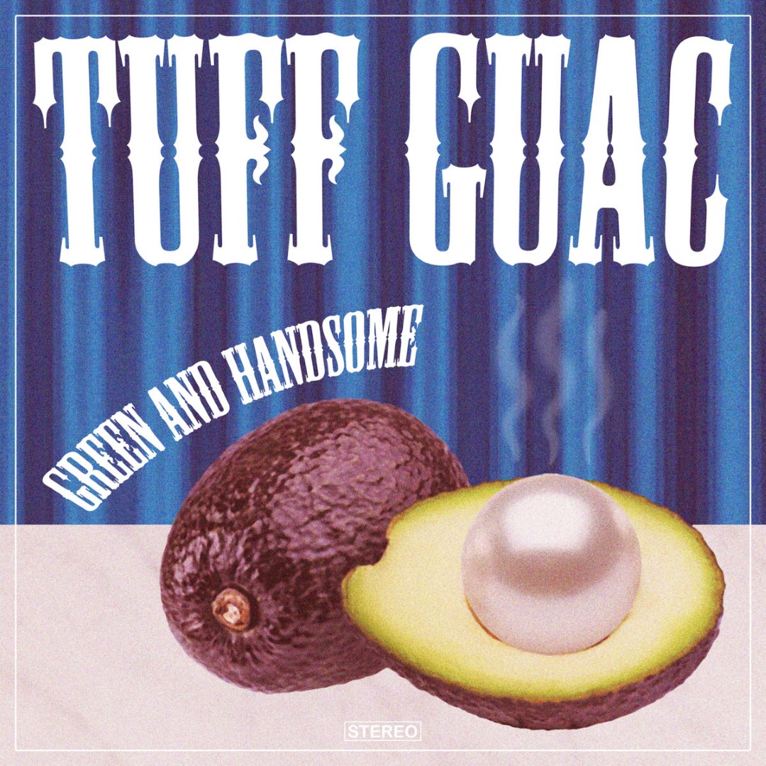 Album Review: Tuff Guac – Green & Handsome - Joyzine