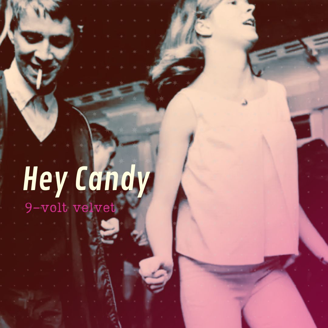 VIDEO PREMIERE – 9-VOLT VELVET – HEY CANDY - Joyzine